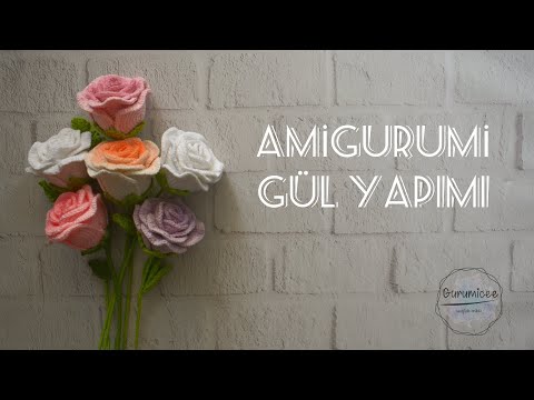 AMİGURUMİ GÜL YAPIMI