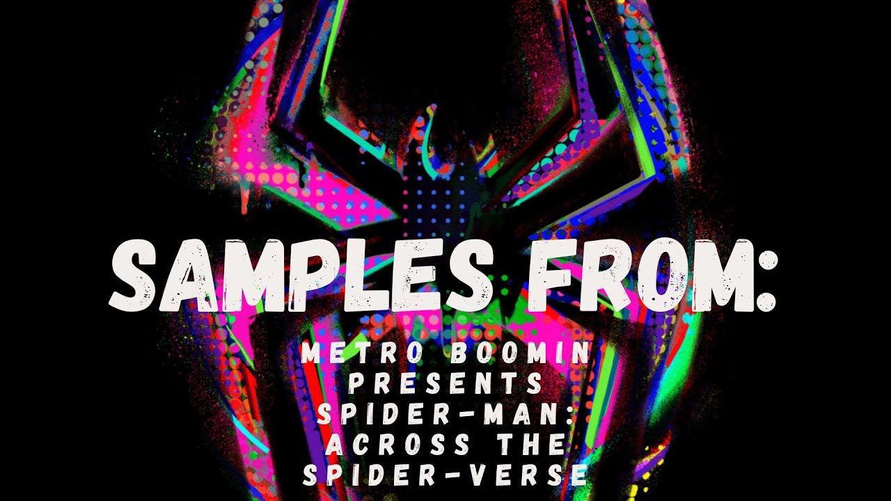 Samples From: METRO BOOMIN PRESENTS SPIDER-MAN: ACROSS THE SPIDER-VERSE ...