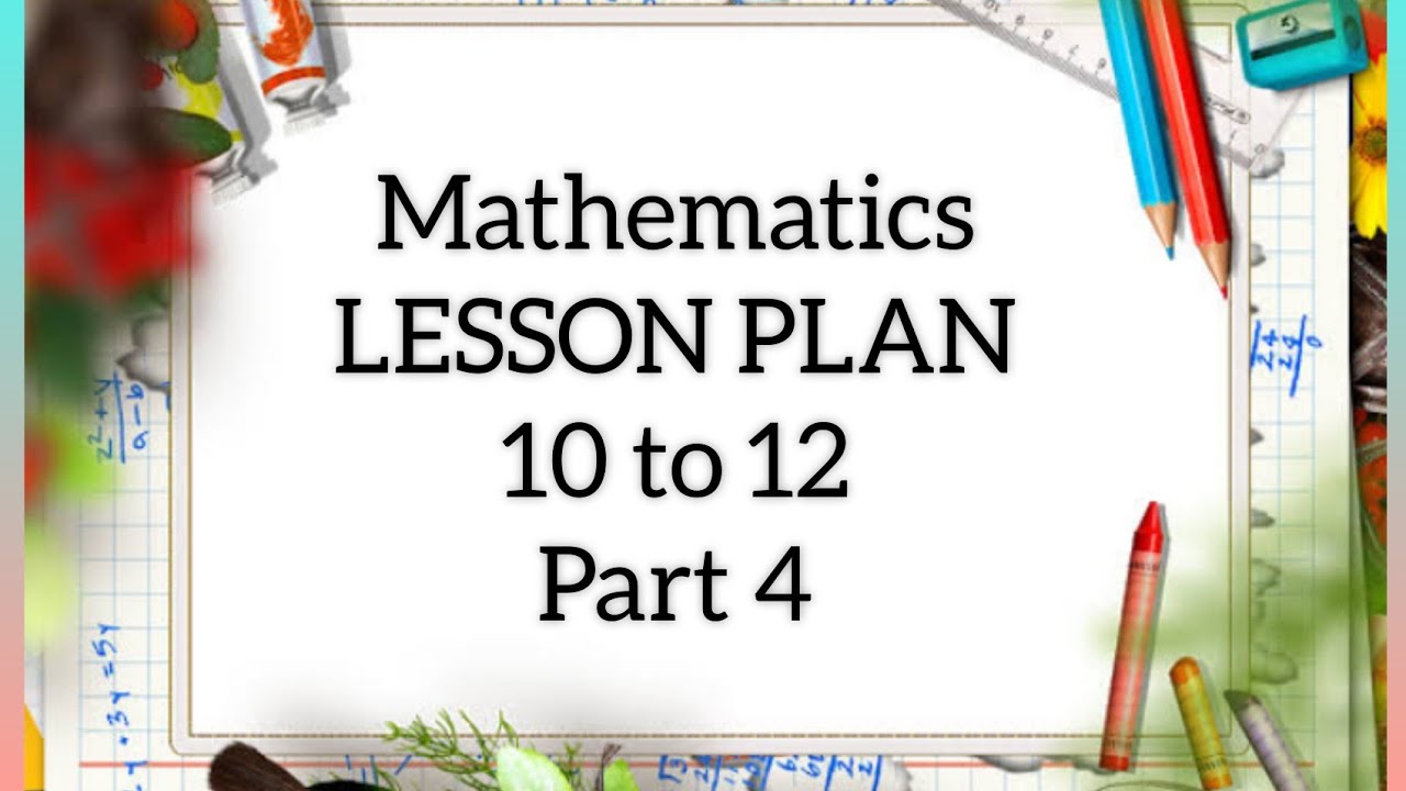 Mathematics - LESSON PLAN : 10 , 11 , 12 | B.Ed II Year Practical ...