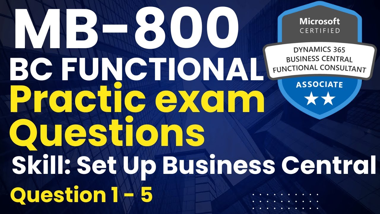 MB-800 Practice Exam Questions & Answers | Setup in Dynamics 365 ...