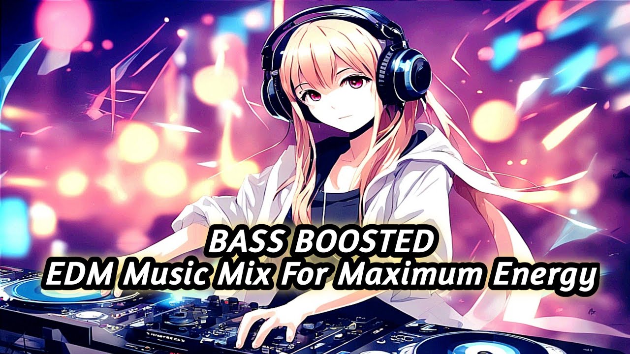 BASS BOOSTED EDM Music Mix For Maximum Energy | Lofi Girl🎶 - YouTube