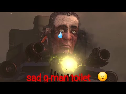 sad g-man toilet edit skibidi toilet 73 (part 1)