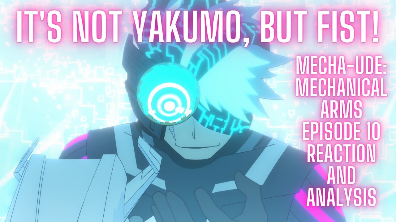 It's Not Yakumo, but Fist! | Mecha-Ude: Mechanical Arms Episode 10 ...