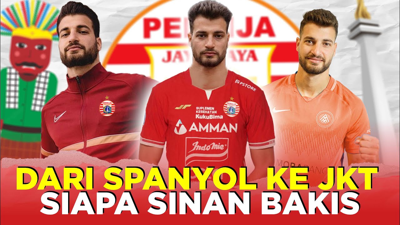 DARI SPANYOL KE PERSIJA SINAN BAKIS CALON BOMBER BARU MACAN KEMAYORAN ...