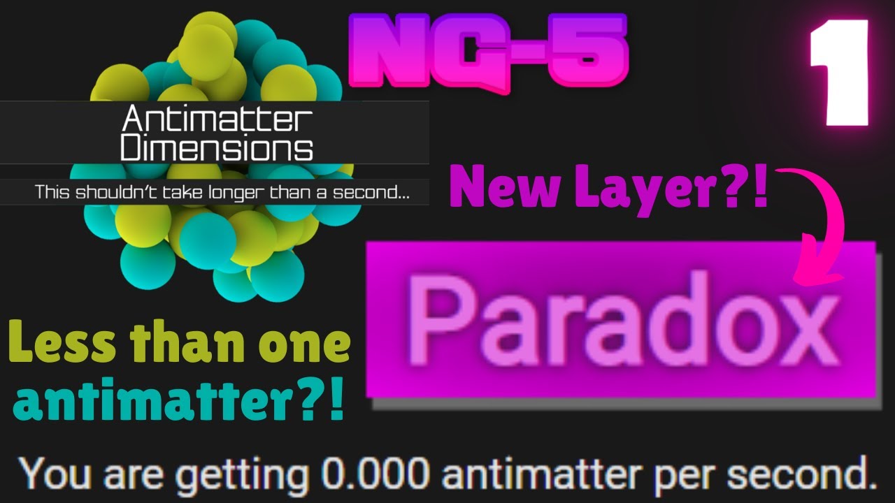 Antimatter Dimensions NG-5 (NG-----) Episode 1: MAKING LESS THAN ONE ...
