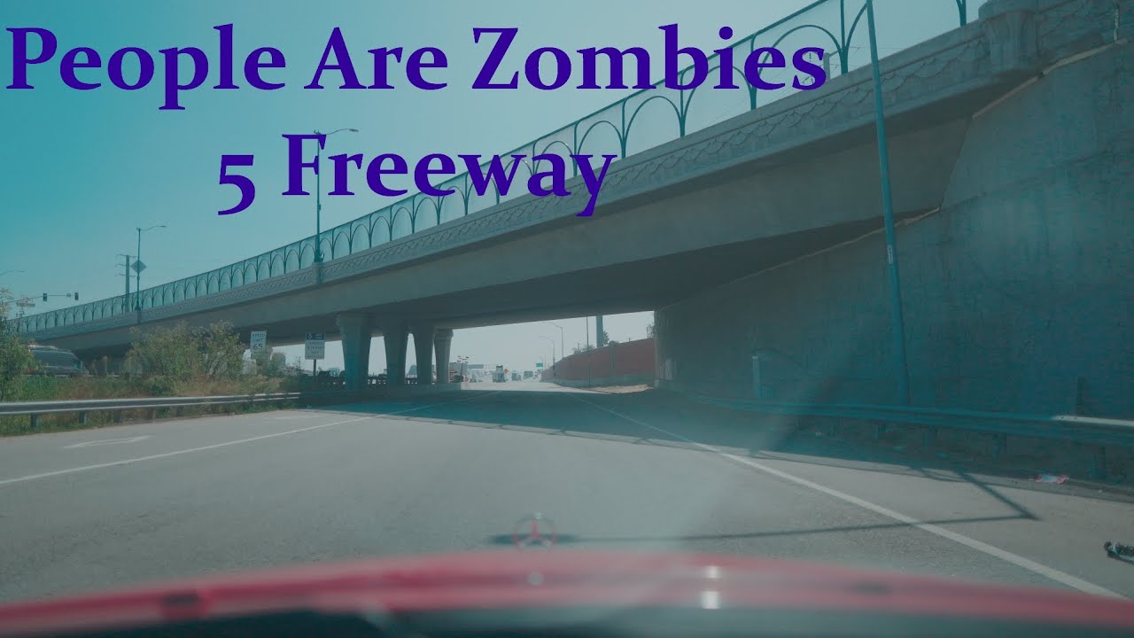 People Are Zombies 5 Freeway California (Extra) 10-8-24 - YouTube