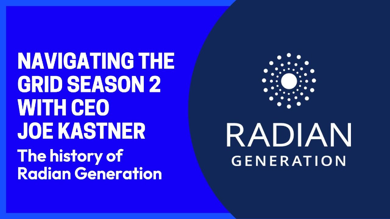 Season 2, Episode 1: The History of Radian Generation with CEO Joe ...