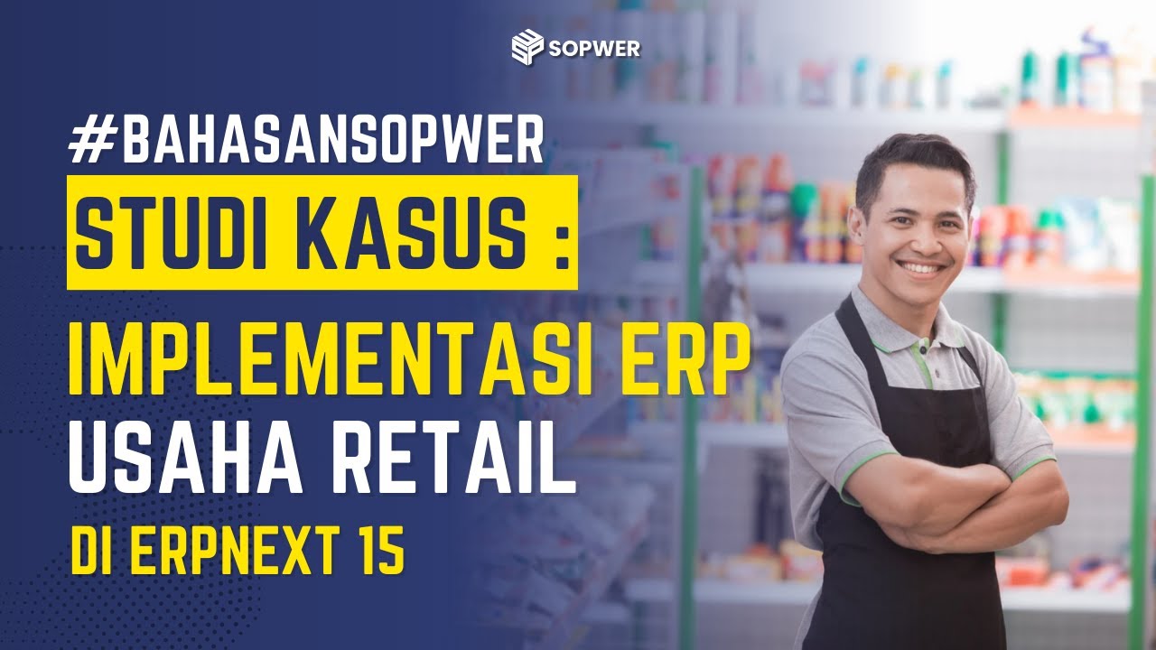 Studi Kasus Usaha Retail Menggunakan ERPNext 15 - YouTube