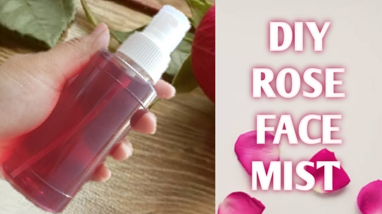 DIY Mist For Summer | DIY Rose Mist | Rose Toner | Benefits Rose Mist ...