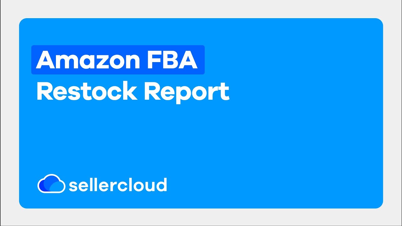 FBA Restock Report | Sellercloud Tutorial - YouTube