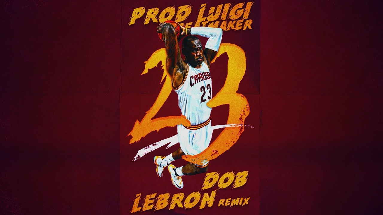 DOB - LEBRON REMIX (Official - Prod: Luigi Beatmaker) - YouTube