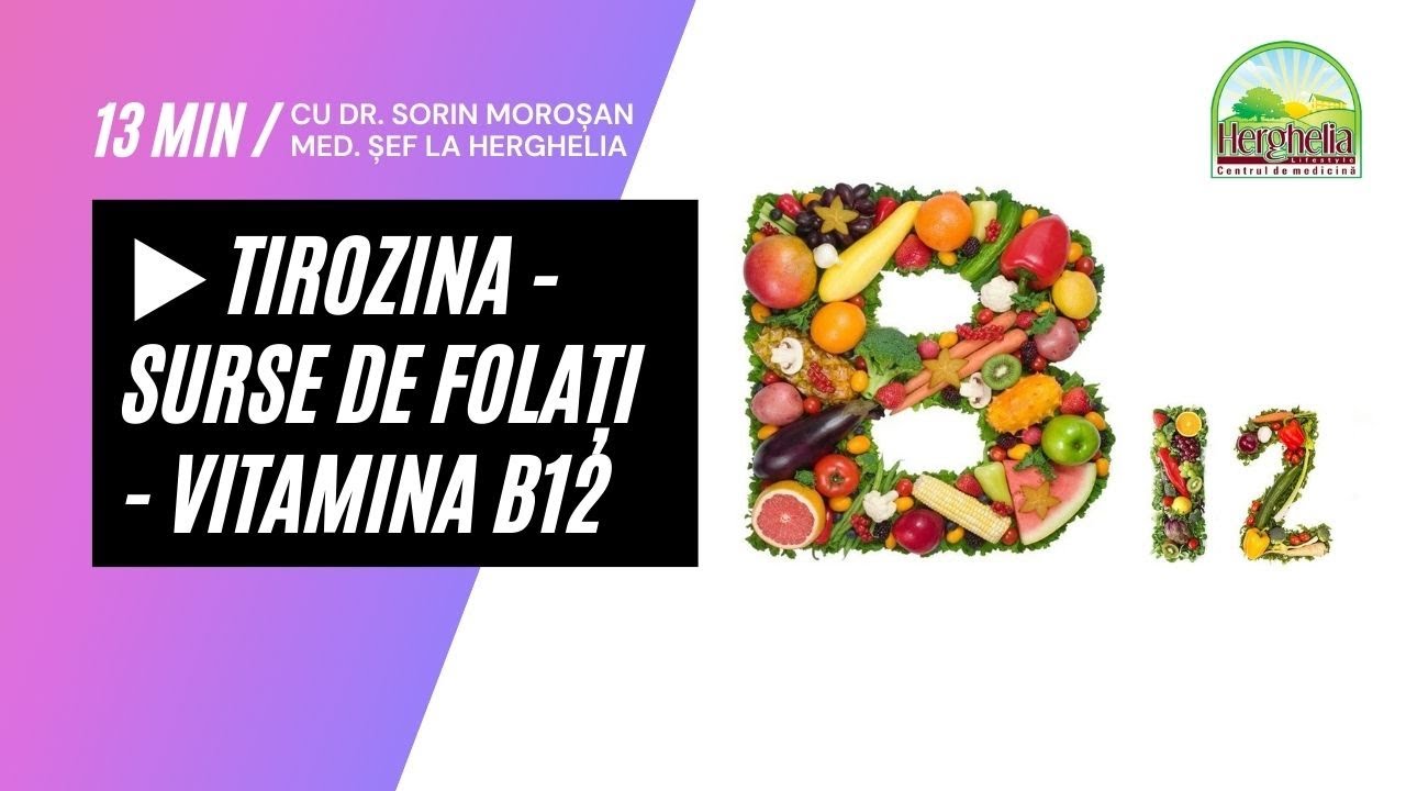 💊 Tirozina, Surse de Folați și Vitamina B12 p25. | Dr. Moroșan Sorin ...