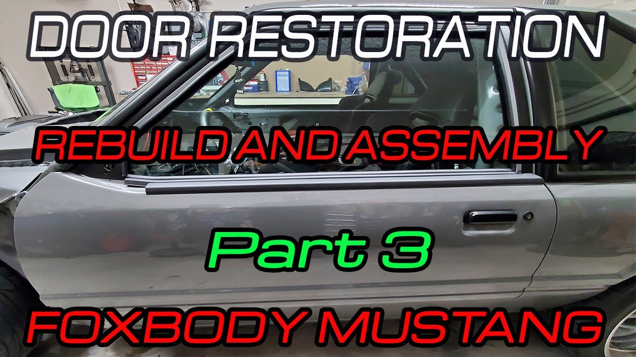 Part 3 FOXBODY MUSTANG DOOR RESTORATION REBUILD AND ASSEMBLY - YouTube