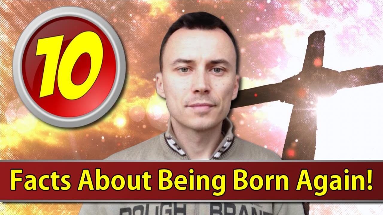 10 FACTS About Being BORN AGAIN !!! - YouTube