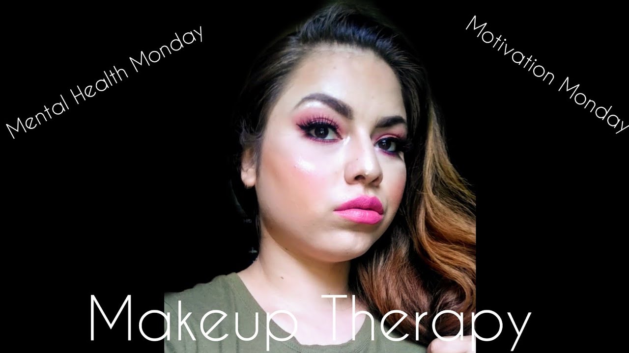 Mental Health Monday | Makeup Therapy - YouTube