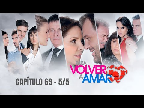 Para Volver a Amar | Capítulo 69 - 5/5