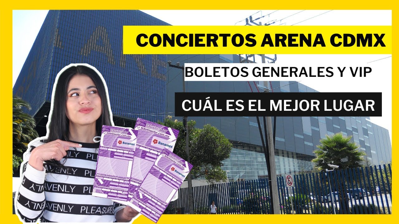 👩‍🎤CONCIERTOS ARENA CDMX: tips para boletos VIP Y GENERALES 👍👍👍 - YouTube