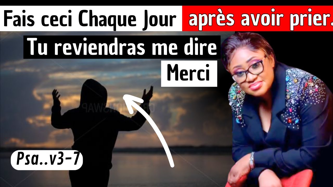Fais ceci Chaque Jours APRES avoir prier, Tu Reviendras Me Dire Merci ...