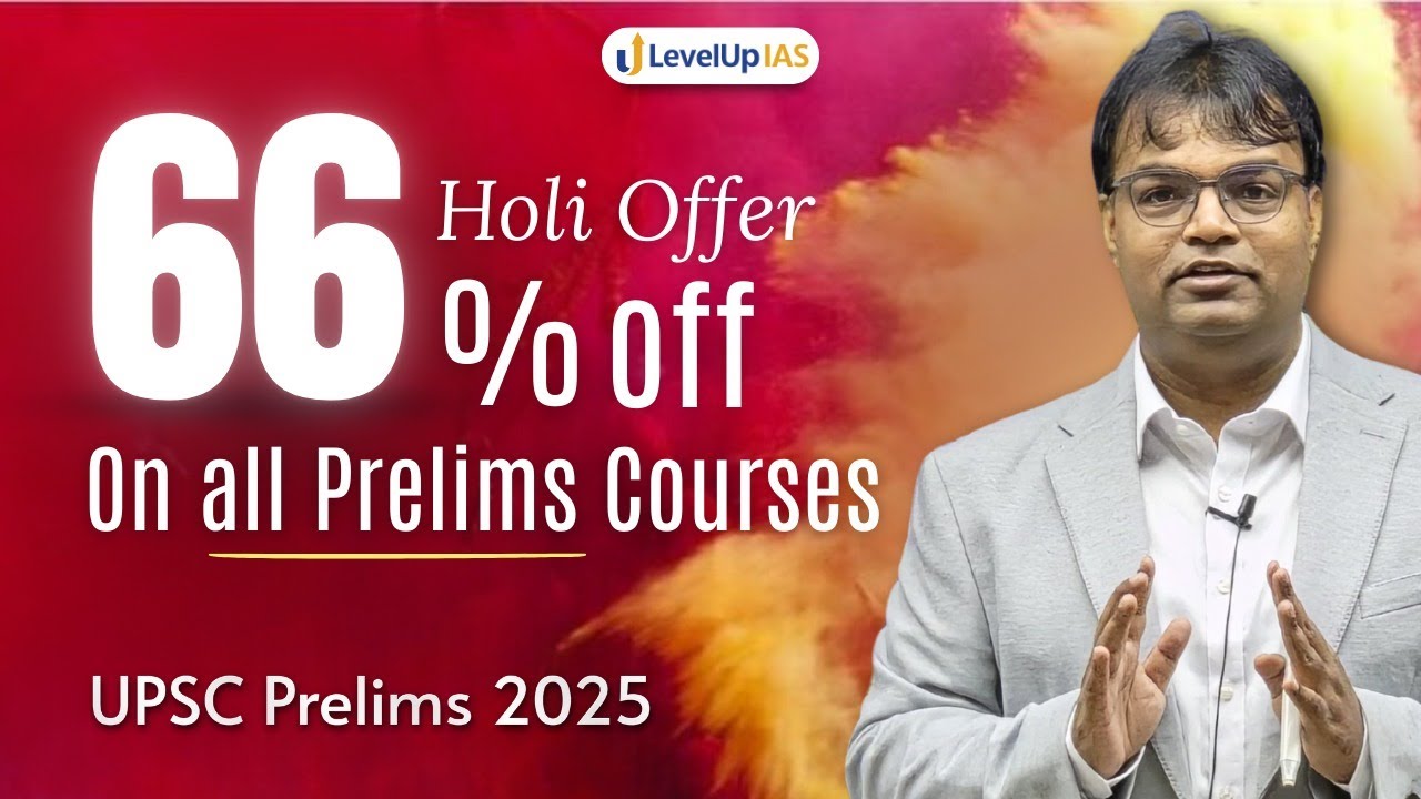 LevelUp IAS Holi Offer: 66% Off on All UPSC Prelims 2025 Courses ...