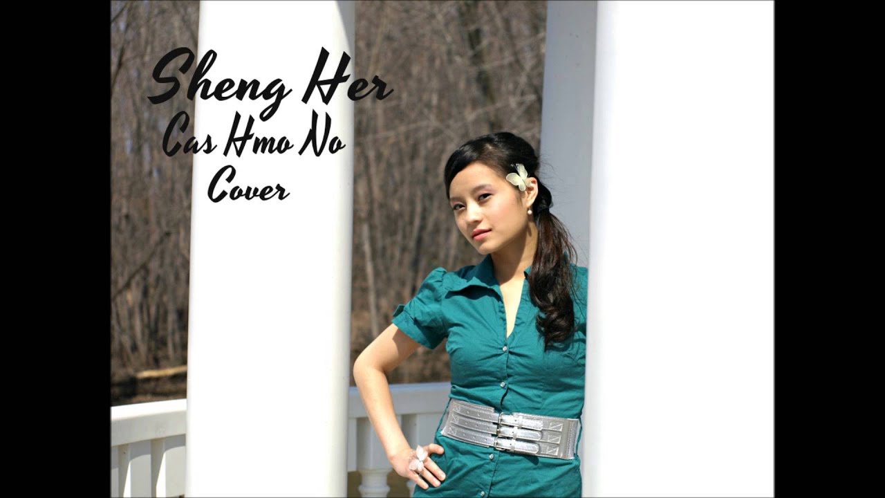 Sheng Her - Cas Hmo No Cover - YouTube