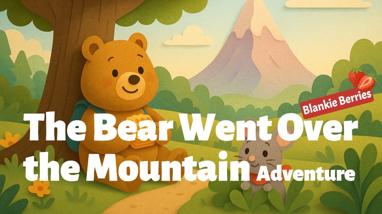 The Bear Went Over the Mountain Adventure🐻Blankie Berries | Bedtime ...