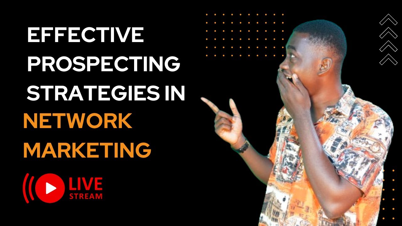 Effective Prospecting Strategies in Network Marketing - YouTube