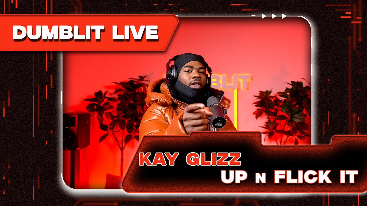 Kay Glizz - "Up n Flicc It" | Dumblit Exclusive (prod. Dumblit & 58 ...