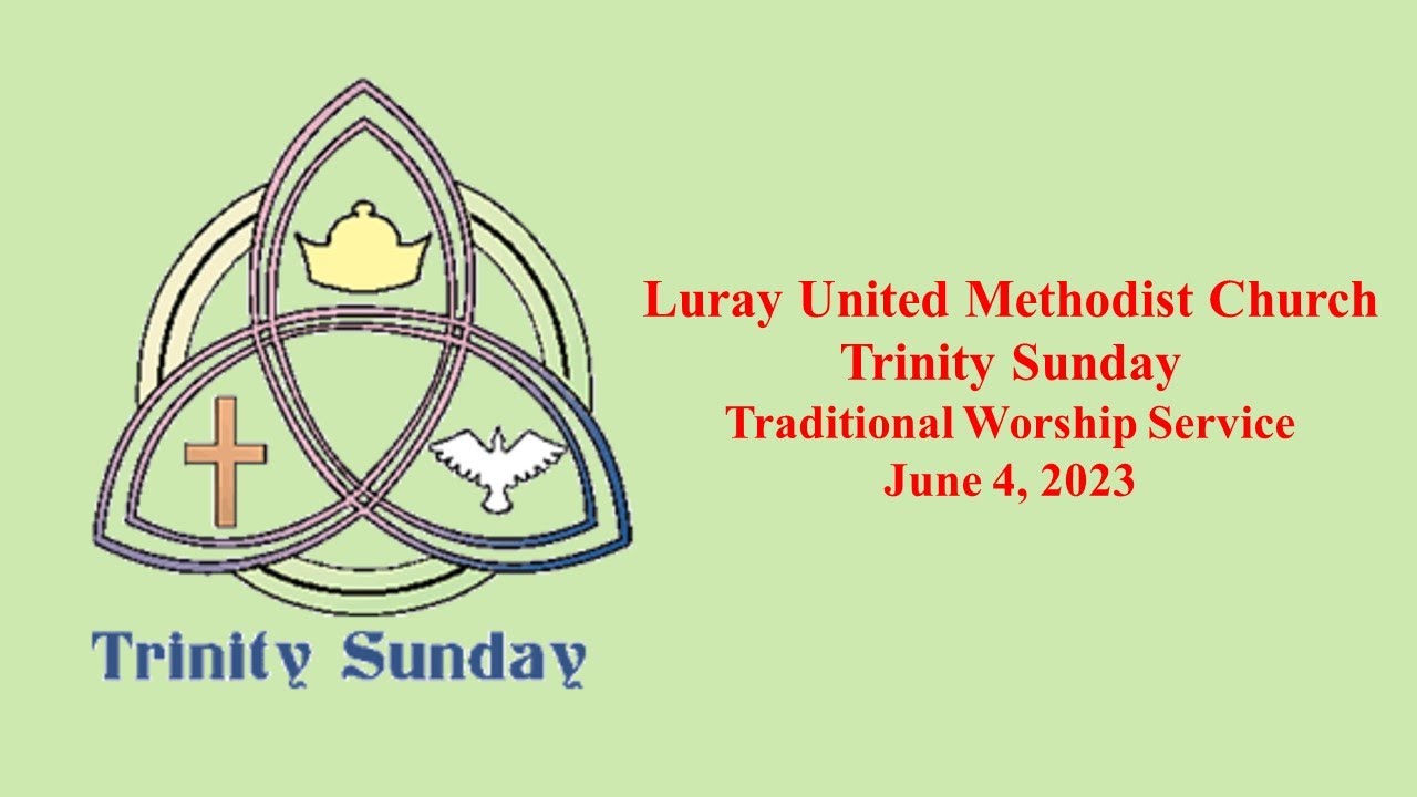 Luray Un. Methodist Church June 4 Trinity Sunday Traditional Service ...