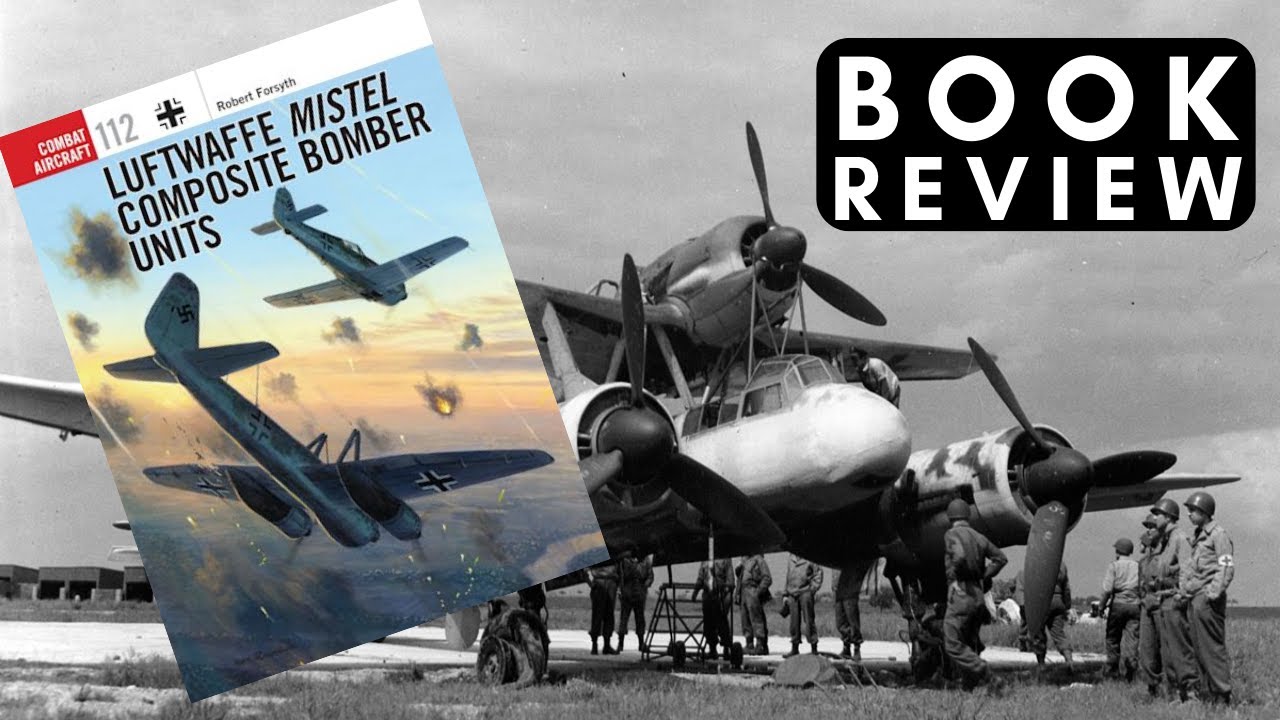 Book Review: Luftwaffe Mistel Composite Bomber Units - YouTube