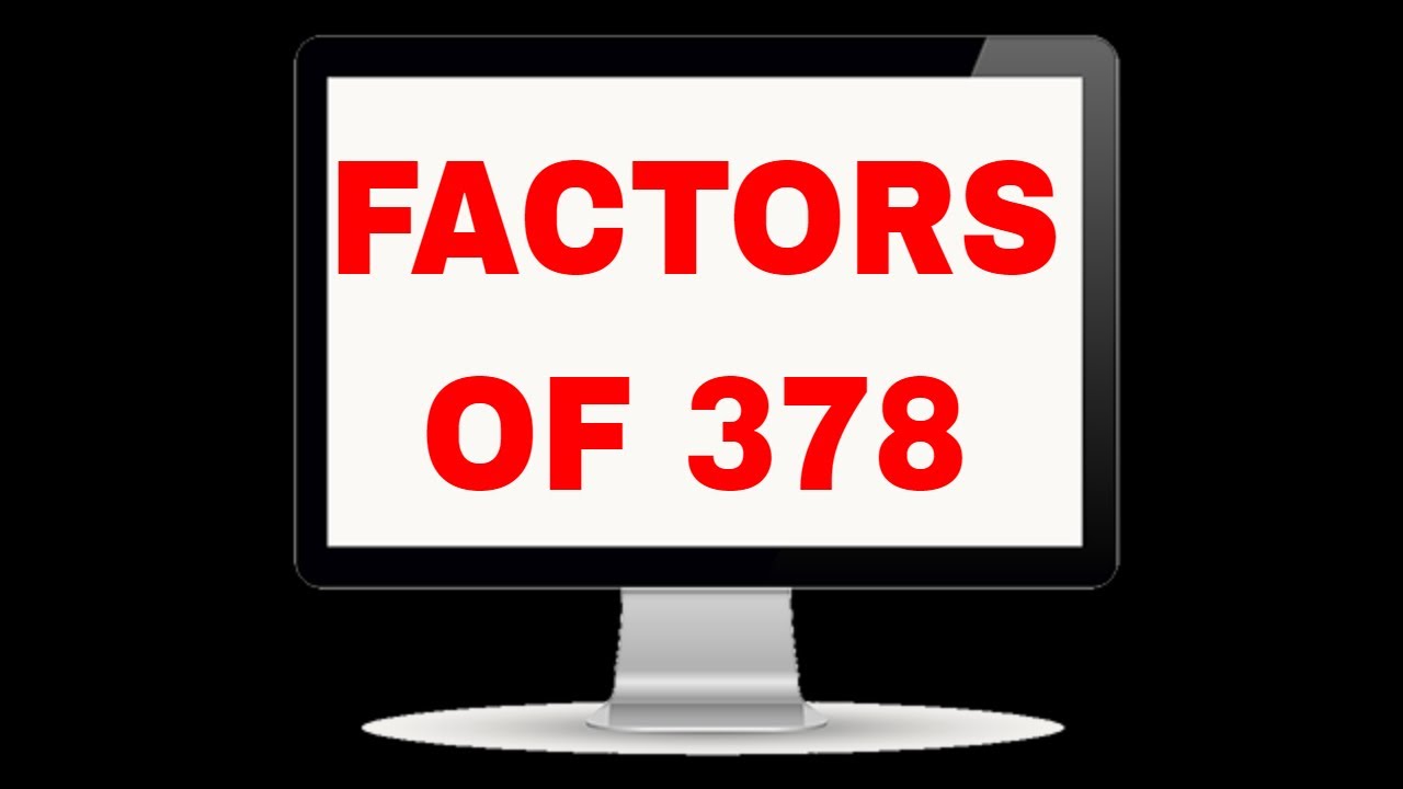 Factors Of 378 YouTube factors-of-378-youtube