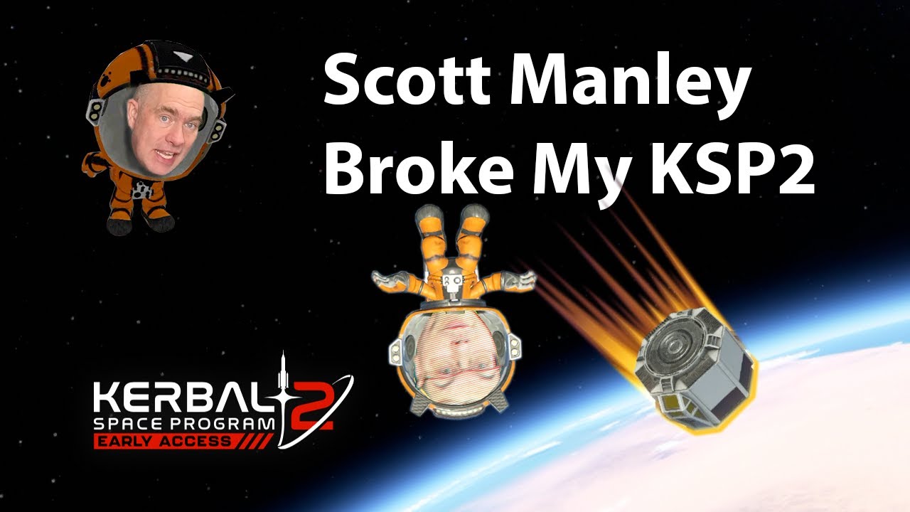 KSP 2 Scott Manley Broke My KSP Reentry - YouTube