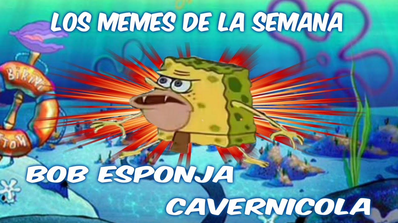 Bob Esponja Cavernícola (Esponja Ward) | MEMES DE LA SEMANA - YouTube