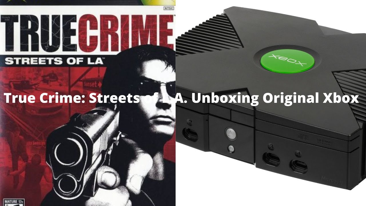 True Crime: Streets of L.A. Unboxing for The Original Xbox - YouTube
