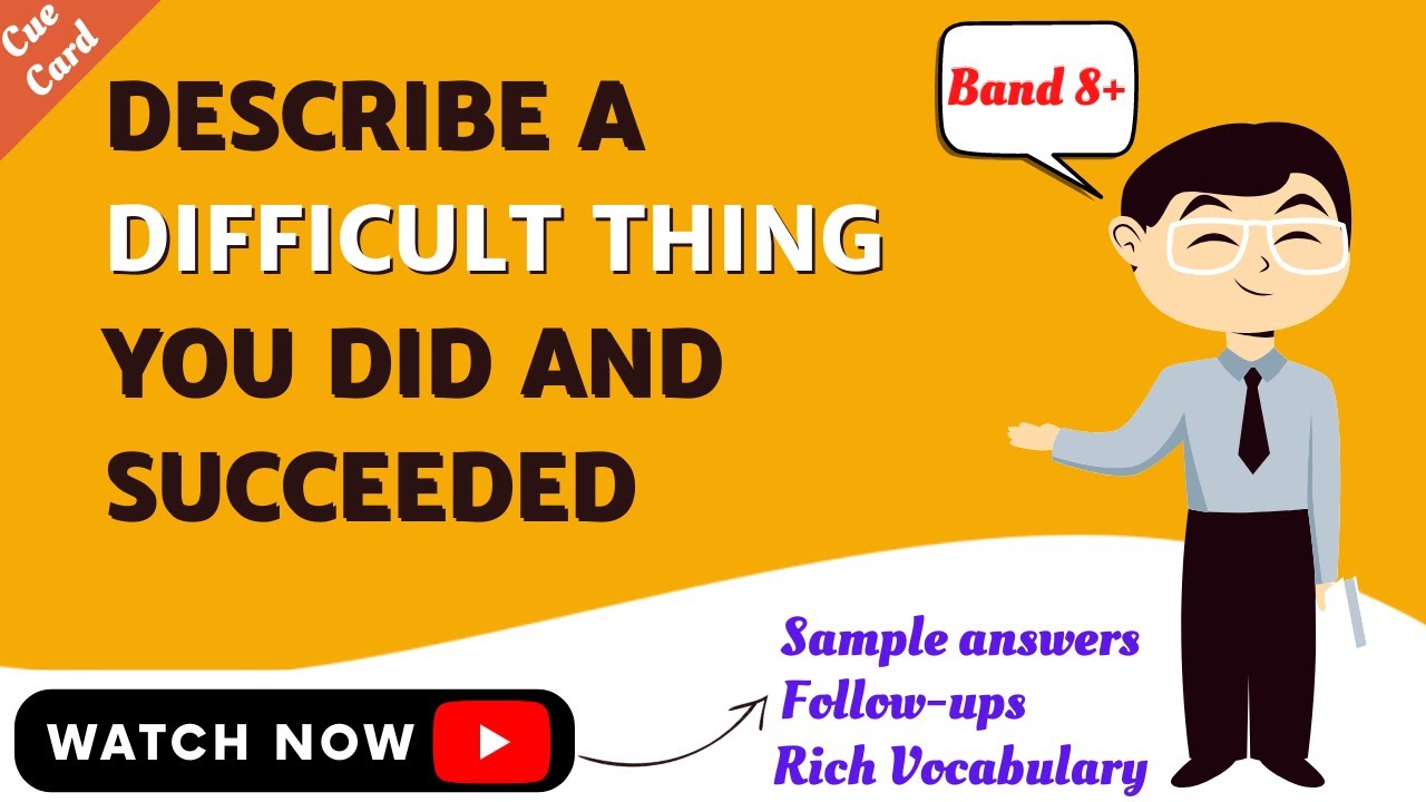 Describe a Difficult Thing You Did and Succeeded | Band 8.5 | IELTS Cue ...