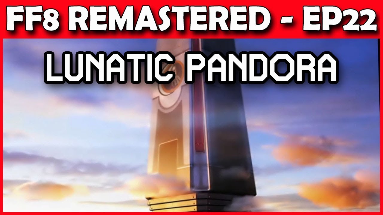 Let's Play Final Fantasy 8 Remastered - Lunatic Pandora & Going to ...