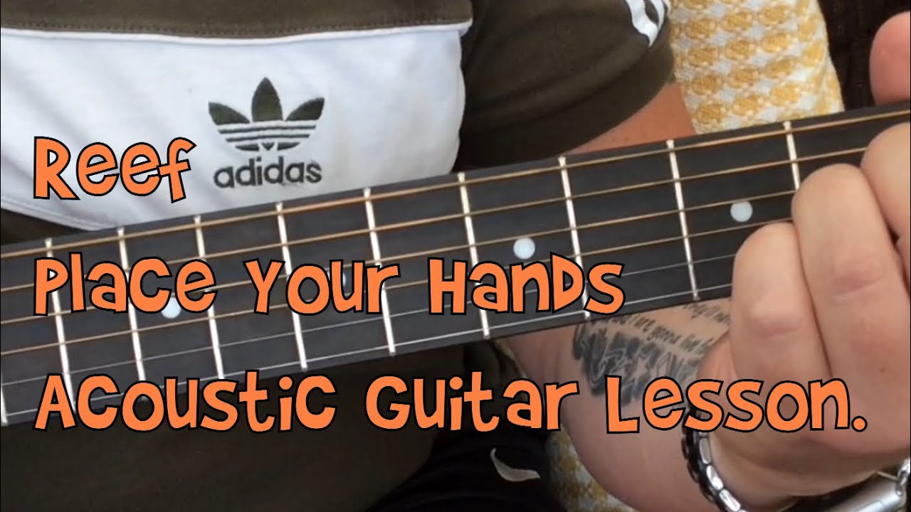 Reef-Place Your Hands-Acoustic Guitar Lesson. - YouTube