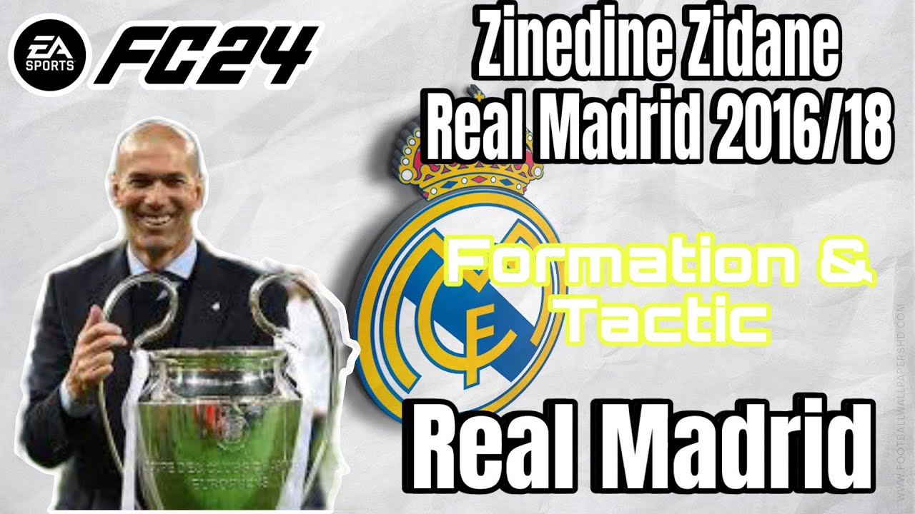 EA SPORTS FC 24|Zinedine Zidane Real Madrid 2016/18|Formation & Tactic ...