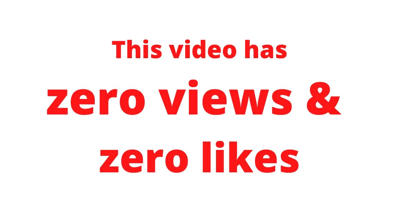 This video has zero views and zero likes - YouTube