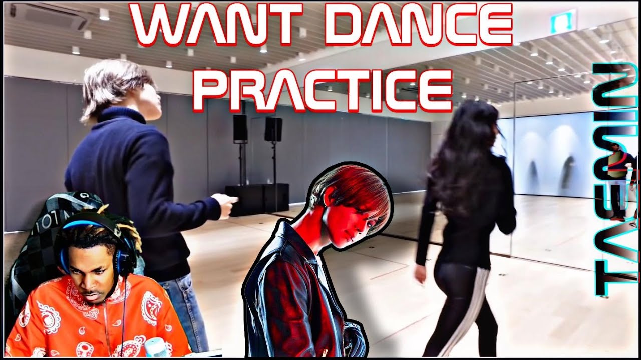TAEMIN - WANT DANCE PRACTICE (REACTION) - YouTube