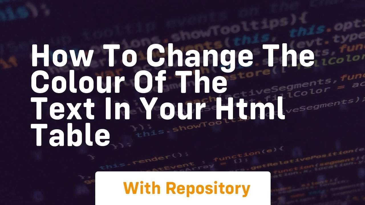 How to change the colour of the text in your html table - YouTube