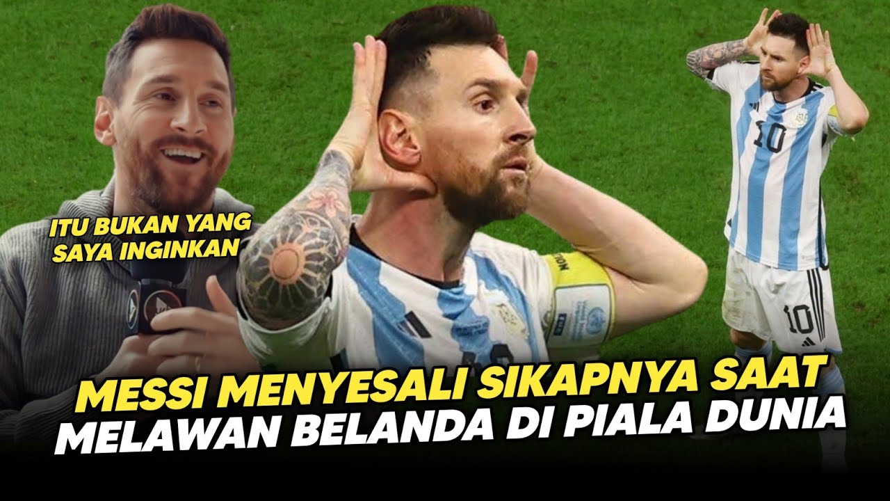 Lionel Messi Menyesal Sudah Bertindak Bodoh saat Lawan Belanda di Piala ...