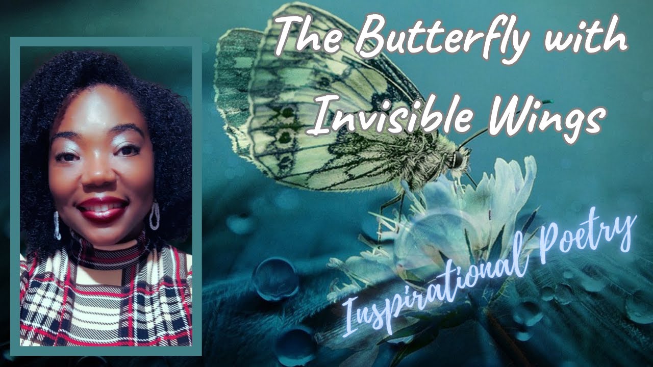 The Butterfly With Invisible Wings / Inspirational Poetry - YouTube