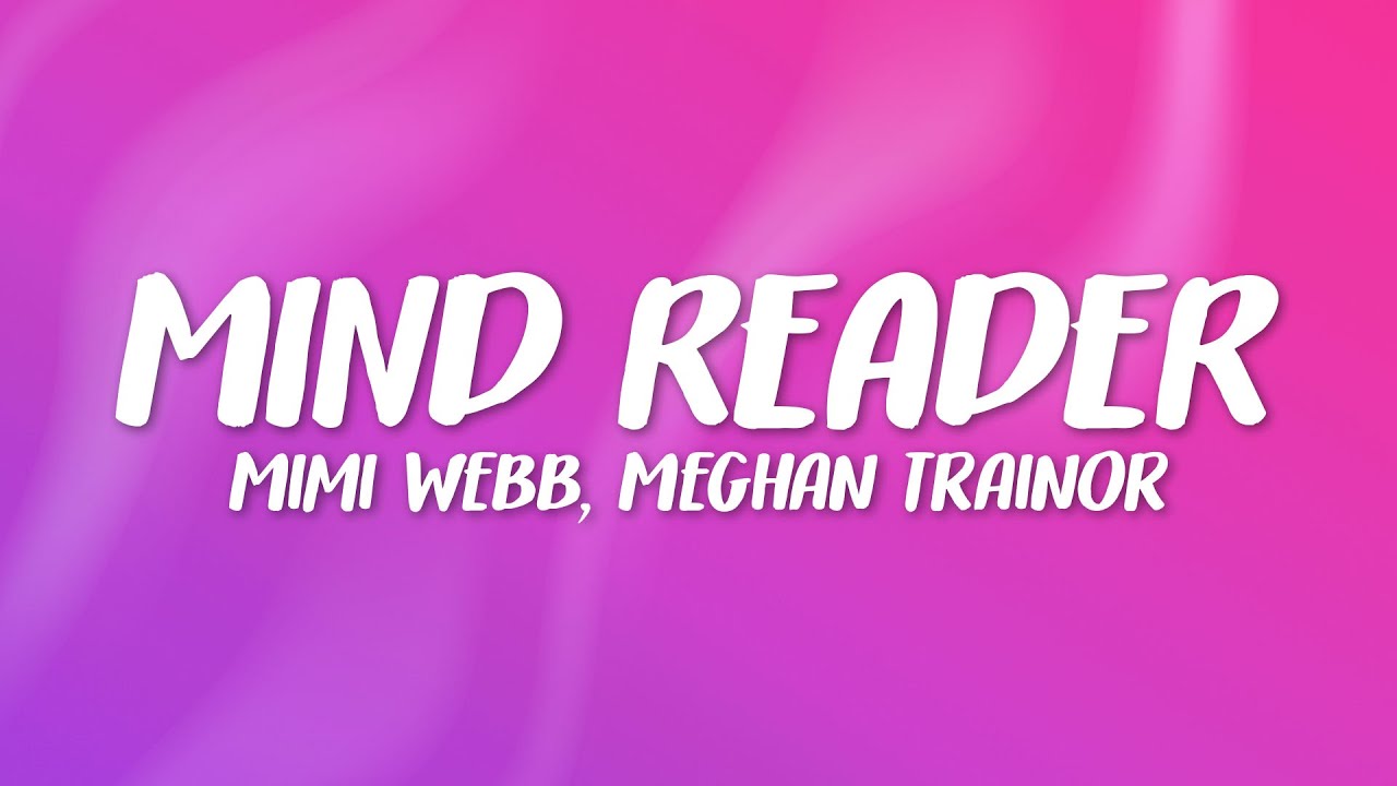 Mimi Webb, Meghan Trainor - Mind Reader - YouTube