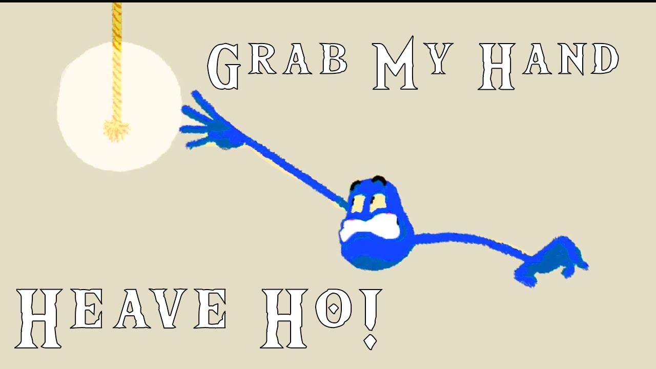 Heave HO! Grab my Hand ! - YouTube