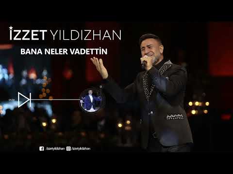 İzzet Yıldızhan - Bana Neler Vadettin
