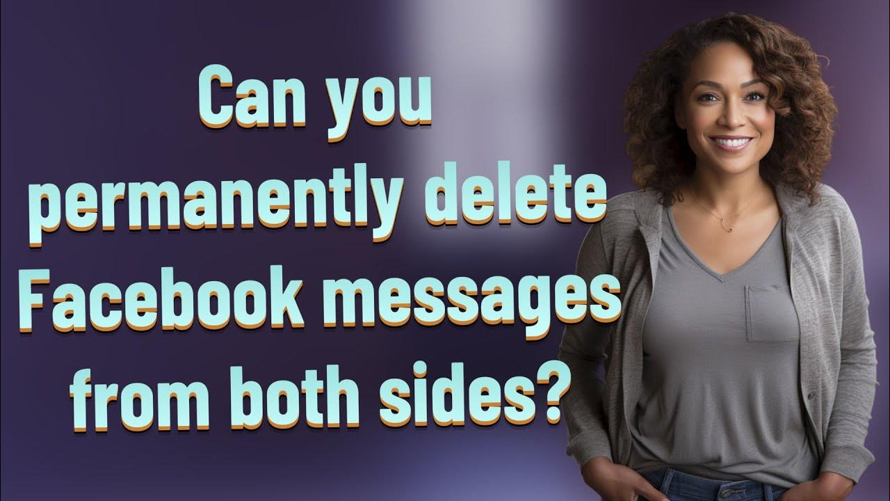 Can you permanently delete Facebook messages from both sides? - YouTube