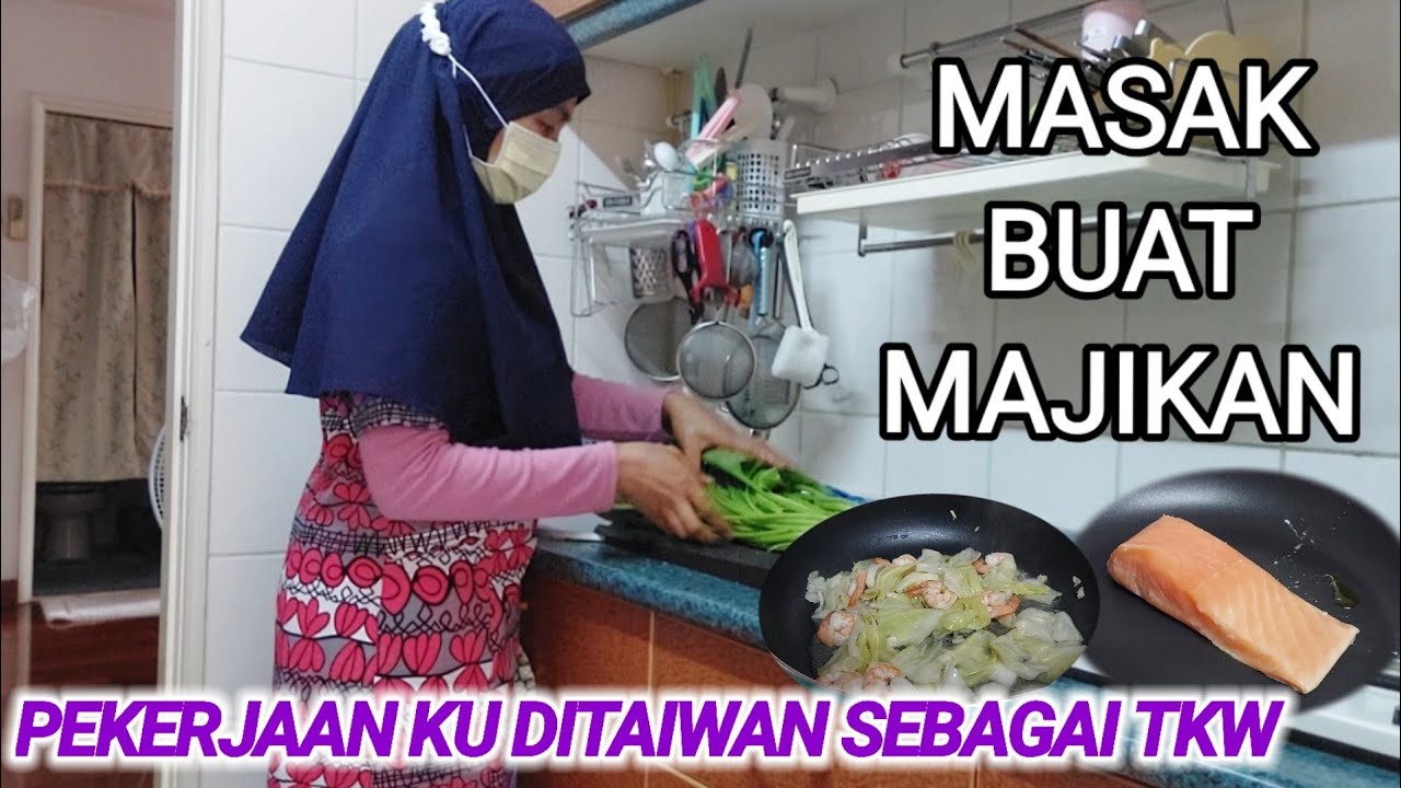 PEKERJAANKU DI TAIWAN SEBAGAI TKW || MASAK BUAT MAJIKAN - YouTube