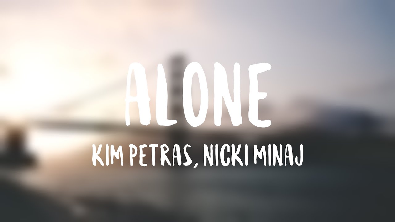 Alone - Kim Petras, Nicki Minaj Lyrics-exploring 🎺 - YouTube