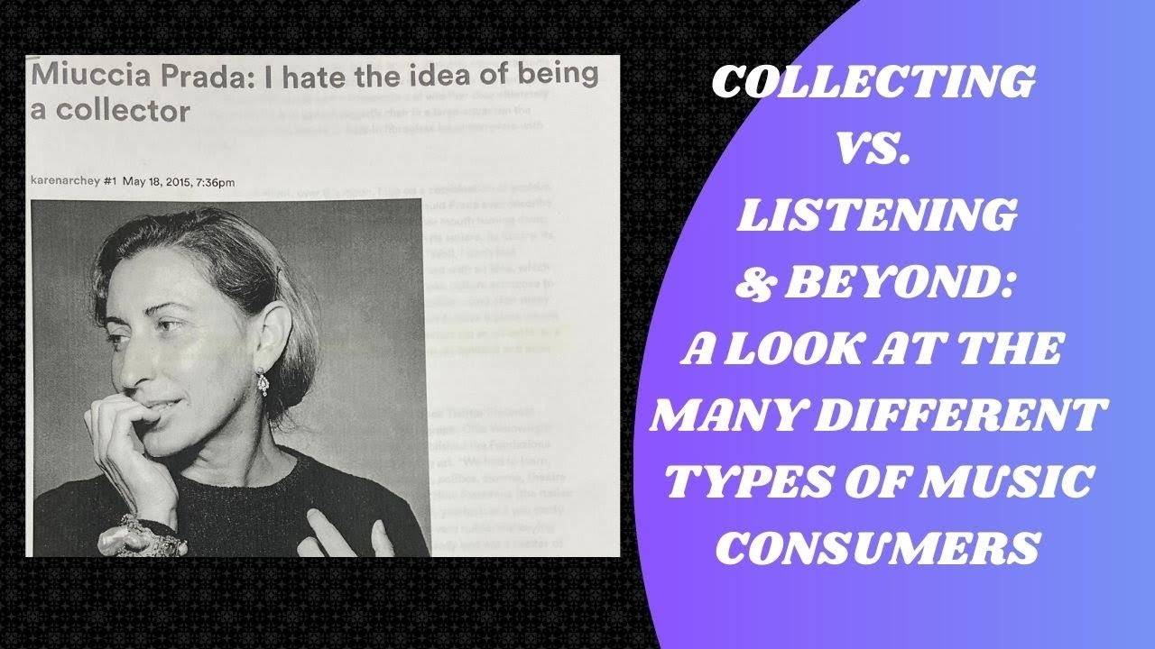 Collecting Versus Listening & Beyond: A Look At the Different Types of ...