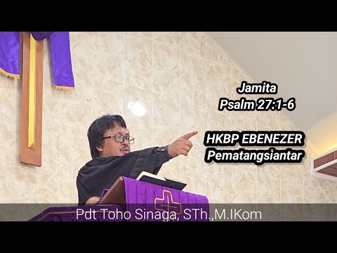HKBP EBENEZER//PSIANTAR//JAMITA//PSALM 27:1-6//PDT TOHO SINAGA - YouTube